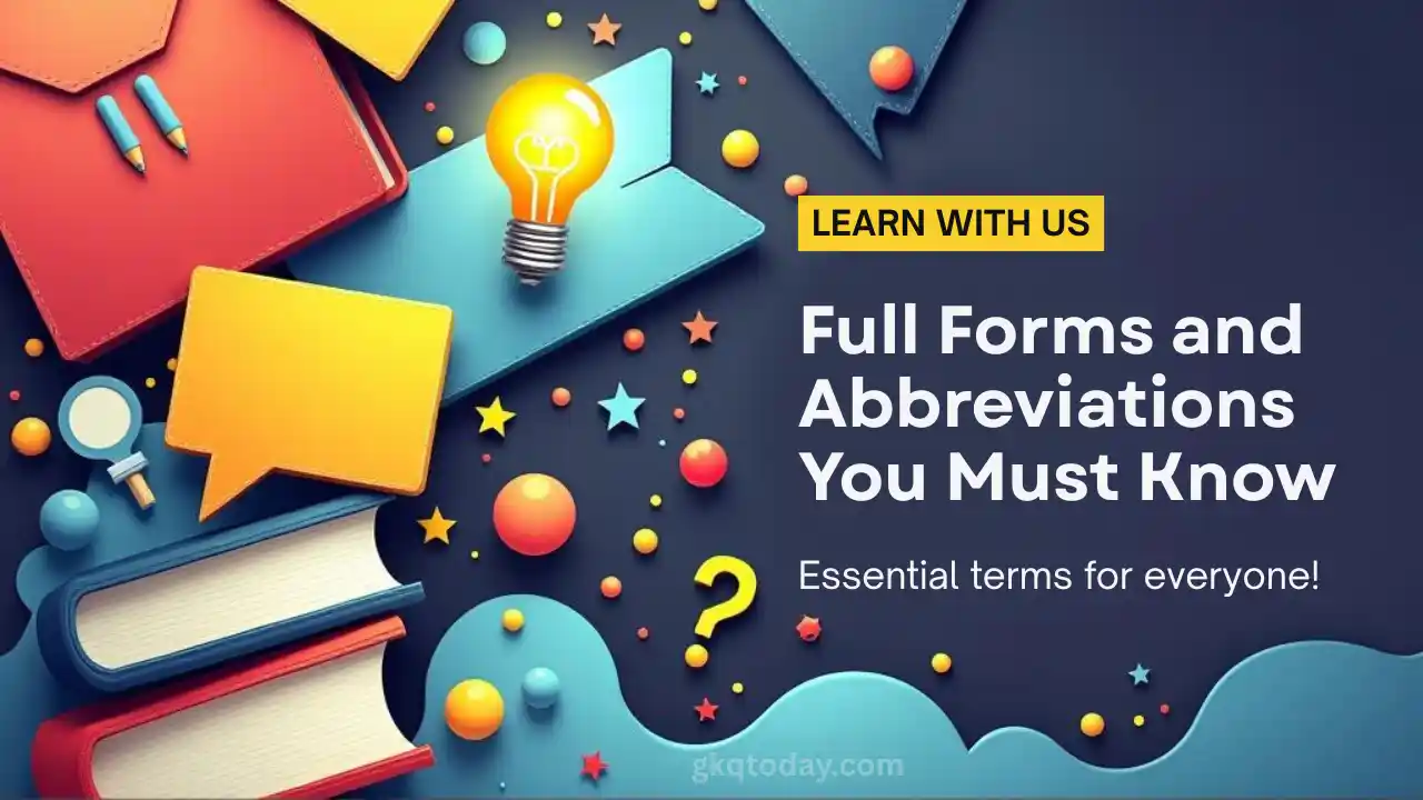 Top 500+ Full Forms and Abbreviations You Must Know 2025